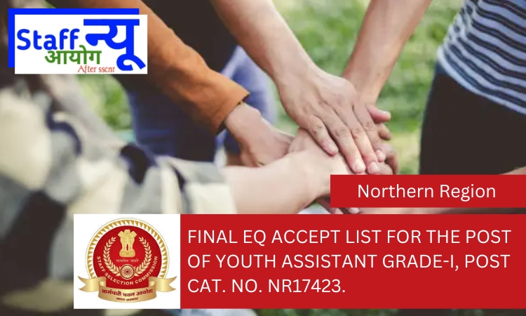 FINAL EQ accept list for the post of YOUTH ASSISTANT GRADE-I, Post Cat. No. NR17423. - sscnr