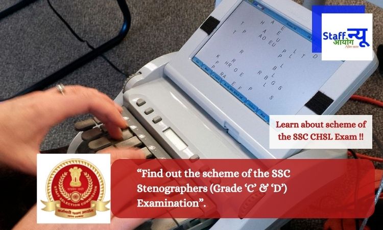 Find out the scheme of the SSC Stenographers (Grade ‘C’ & ‘D ...