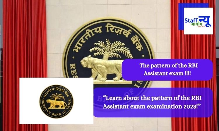 Learn about the pattern of the RBI Assistant exam examination 2023 - sscnr