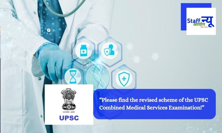 Please find the revised scheme of the UPSC Combined Medical Services ...