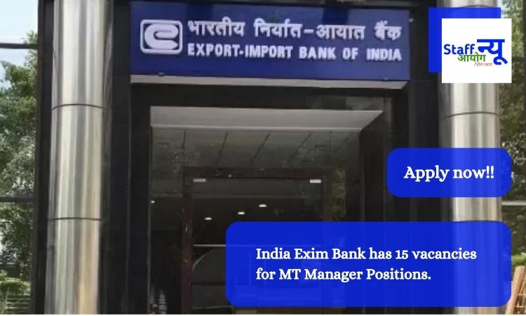 India Exim Bank has 15 vacancies for MT Manager Positions. Apply now ...
