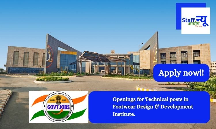 Openings for Technical posts in Footwear Design & Development Institute ...