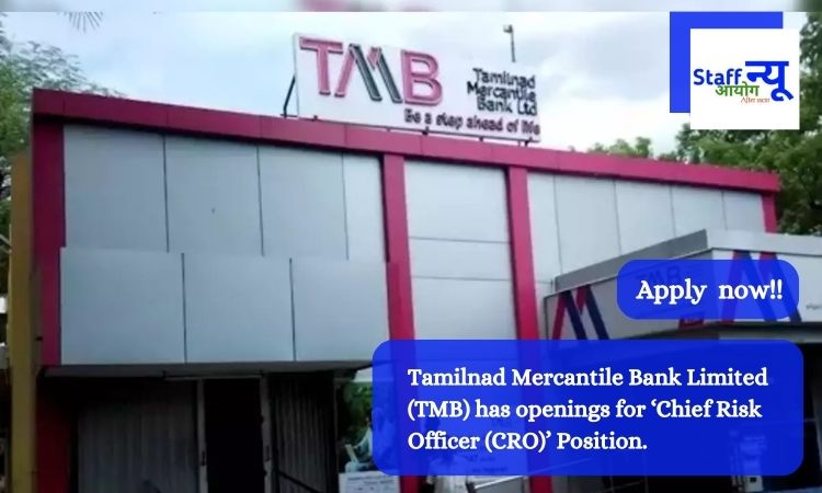 Tamilnad Mercantile Bank Limited (TMB) has openings for ‘Chief Risk ...