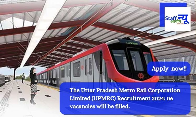 The Uttar Pradesh Metro Rail Corporation Limited (UPMRC) Recruitment ...