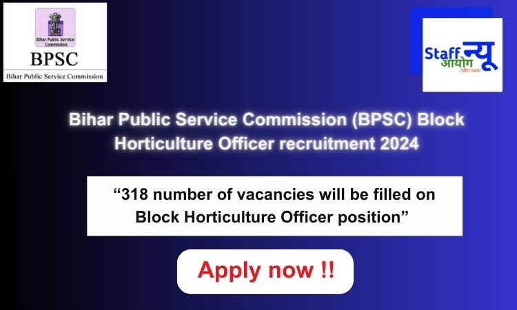 Bihar Public Service Commission (BPSC) Block Horticulture Officer recruitment 2024: 318 ...