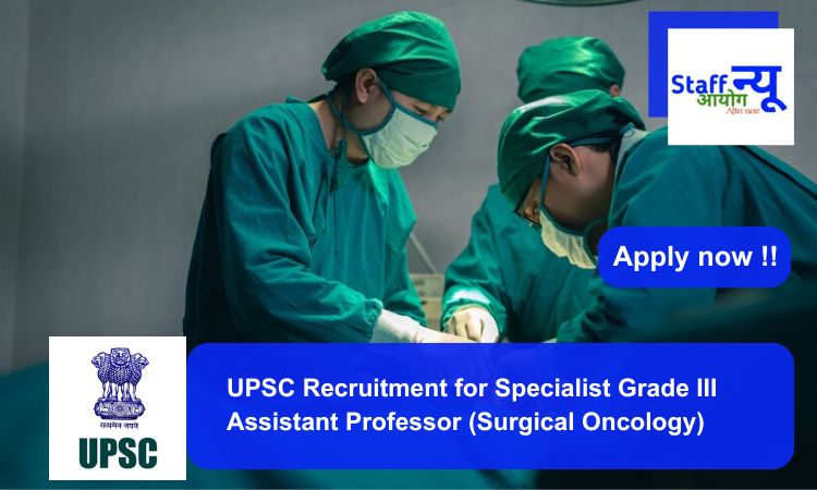 UPSC Recruitment for Specialist Grade III Assistant Professor (Surgical ...