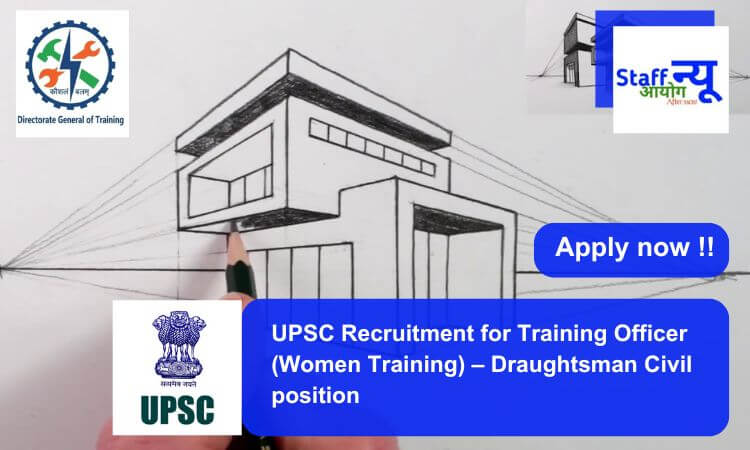 UPSC Recruitment for Training Officer (Women Training) – Draughtsman ...
