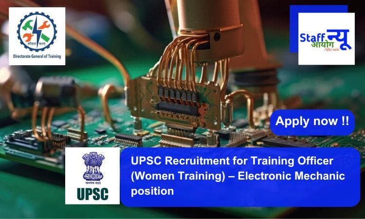 UPSC Recruitment for UPSC Women Training Officer– Electronic Mechanic ...
