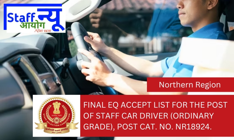 Final EQ accept list for the post of STAFF CAR DRIVER (ORDINARY GRADE), Post Cat. No. NR18924 ...